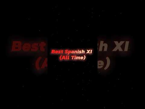 Best Spanish XI (All Time) #football #soccer