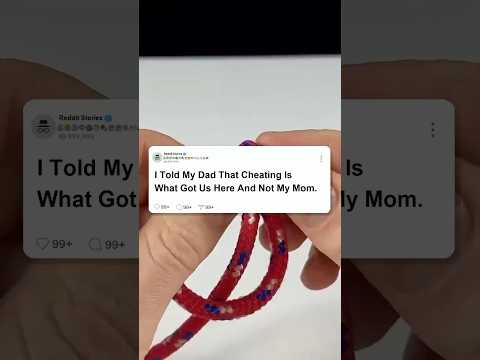 I told my dad that cheating is what got us here, and not my mom #reddit