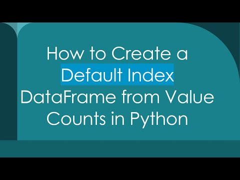 How to Create a Default Index DataFrame from Value Counts in Python