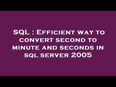 SQL : Efficient way to convert second to minute and seconds in sql server 2005