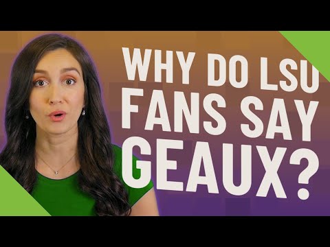 Why do LSU fans say geaux?