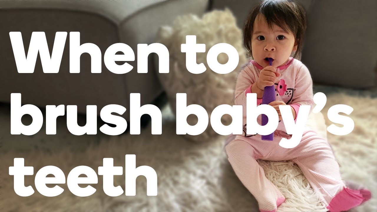 When to start brushing baby's teeth.