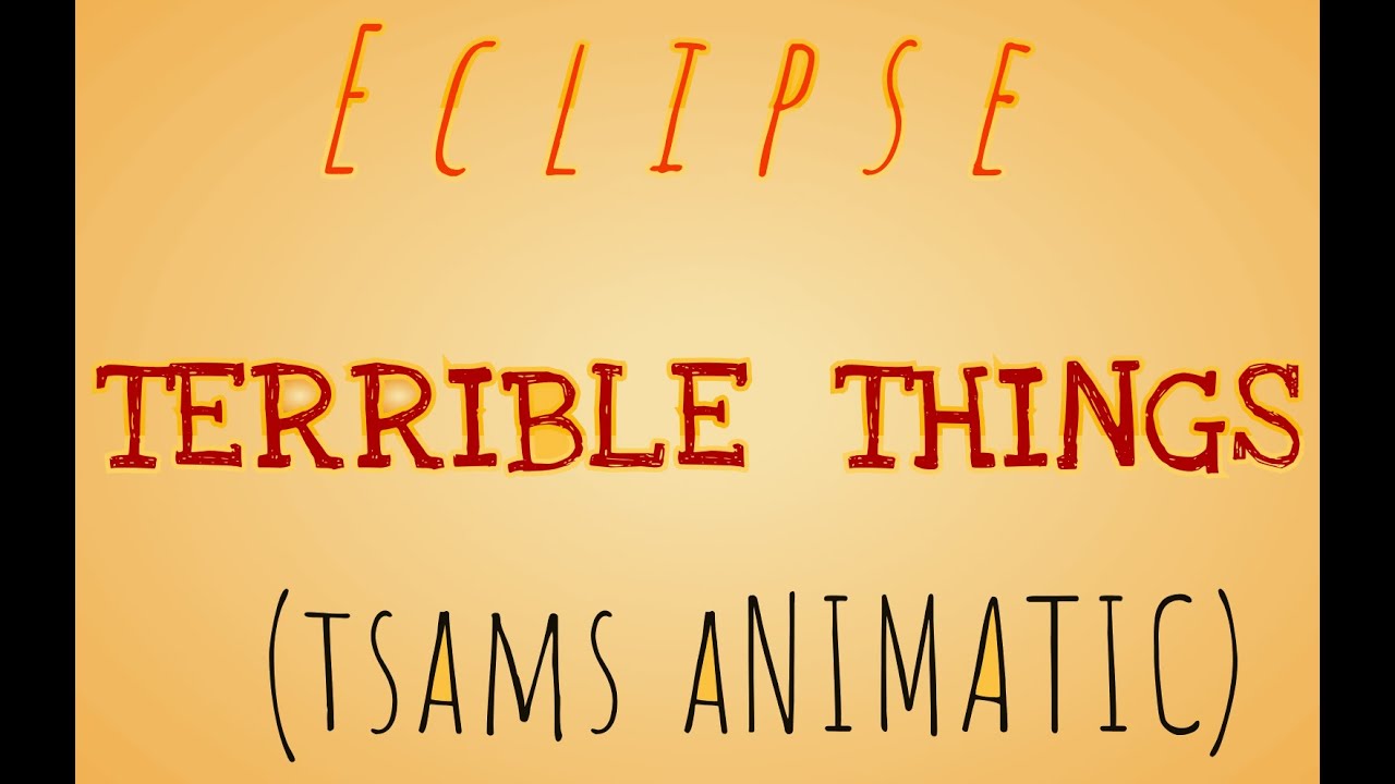 Eclipse TerribleThings  (@SunMoonShow)    animatic
