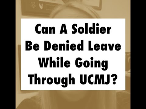 Can a soldier be denied leave while going through UCMJ? - Law Office of Jocelyn C. Stewart