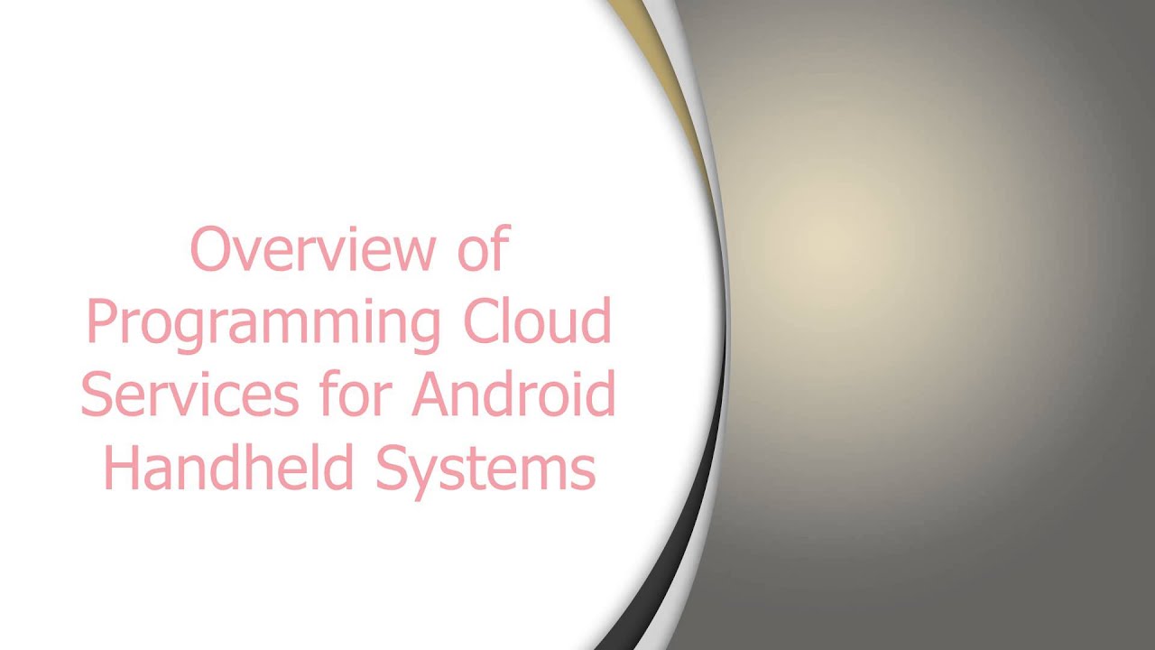 Section 0: Part 1: Overview of Mobile Cloud Computing with Android