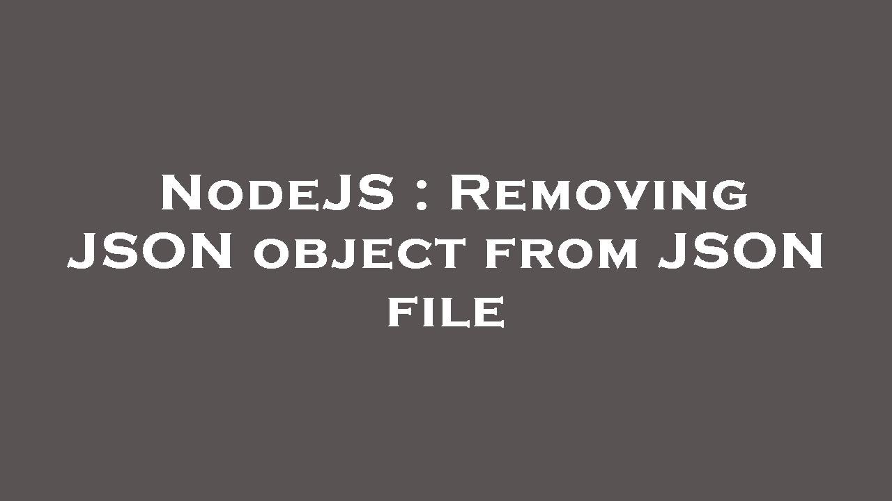 NodeJS : Removing JSON object from JSON file