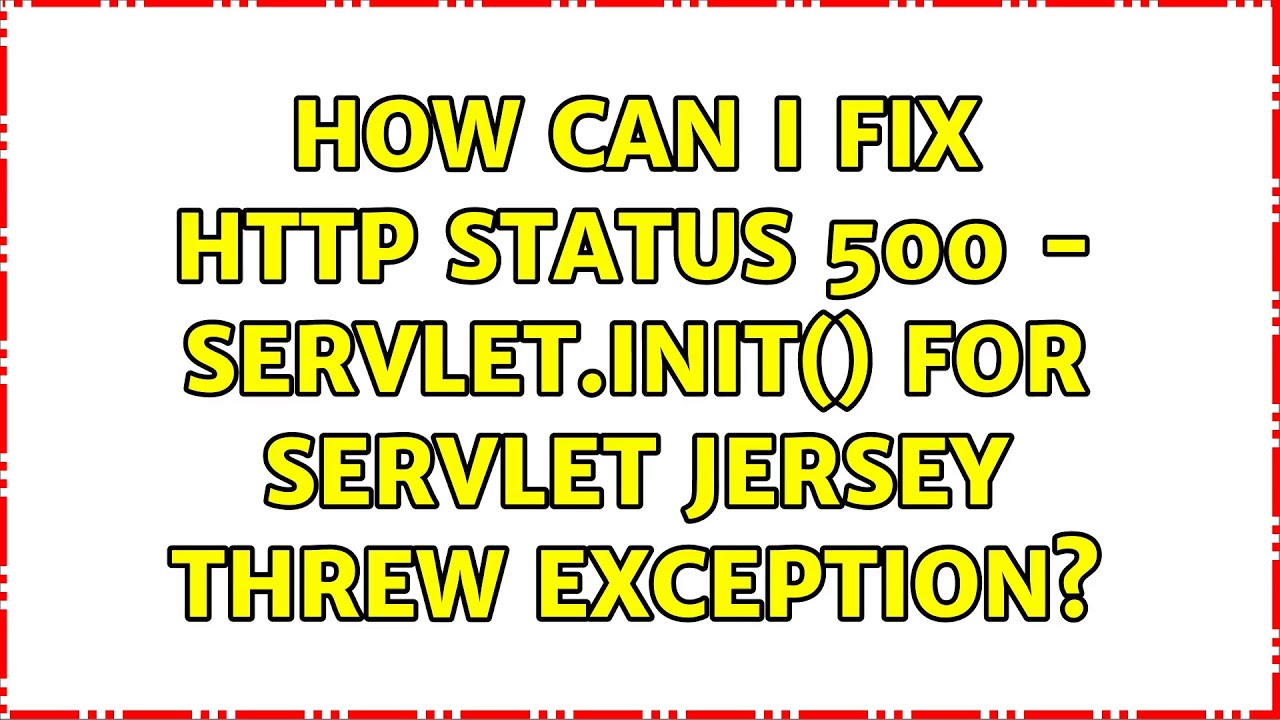 How can I fix HTTP Status 500 - Servlet.init() for servlet jersey threw exception?