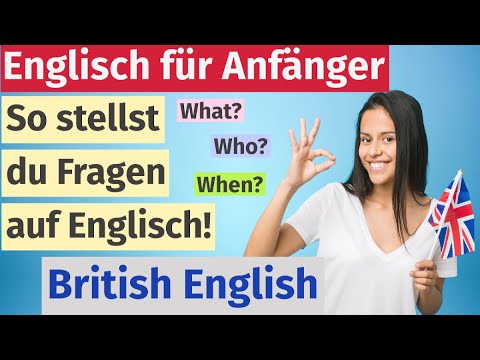Wie? Wo? Was? Wie stellt man Fragen auf Englisch? Englisch fßr Anfänger
