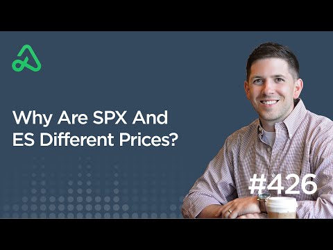 Why Are SPX And ES Different Prices? [Episode 426]