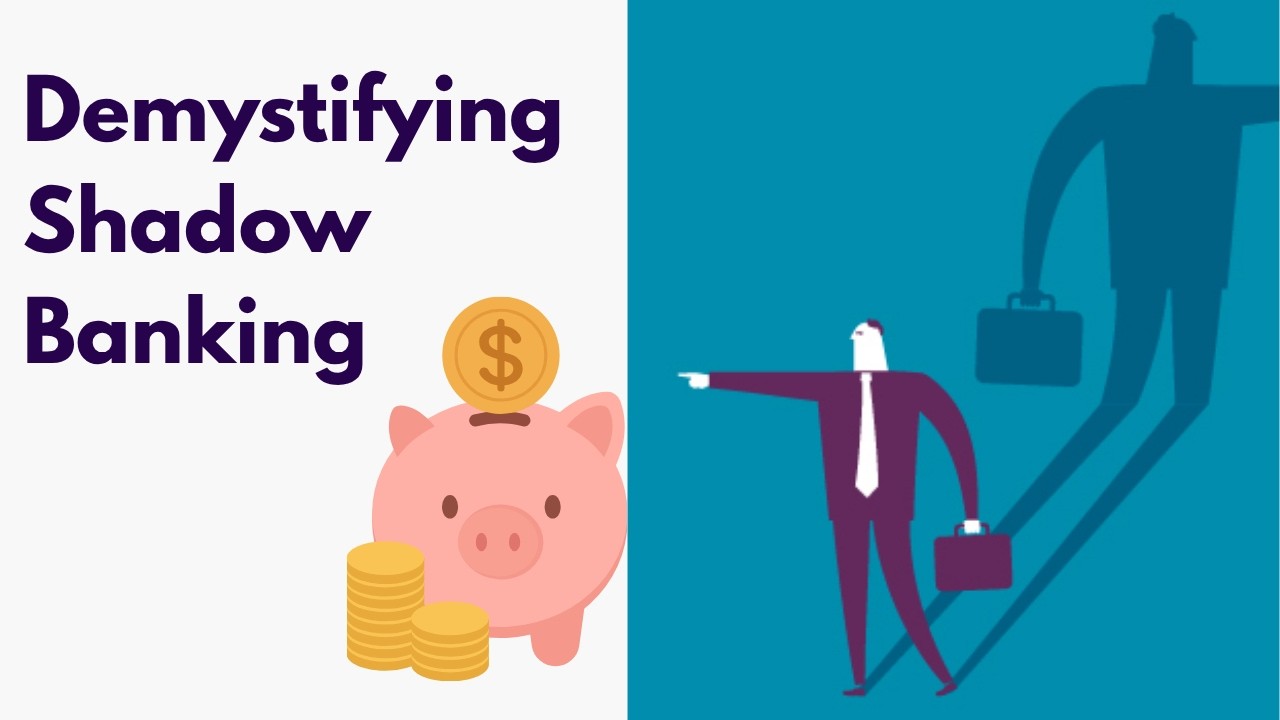 Demystifying Shadow Banking: The Invisible Engine of Global Finance