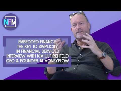 Ep#7 Embedded Finance the Key to Simplicity in Finance Kim Ulf Rehfeld CEO & Founder Moneyflow