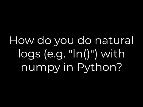 Python :How do you do natural logs (e.g. "ln()") with numpy in Python?(5solution)