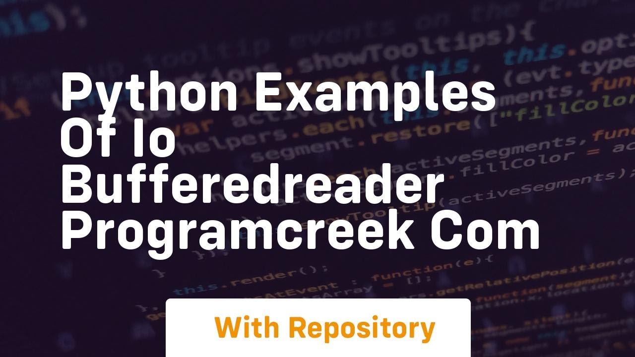 Python Examples of io BufferedReader ProgramCreek com