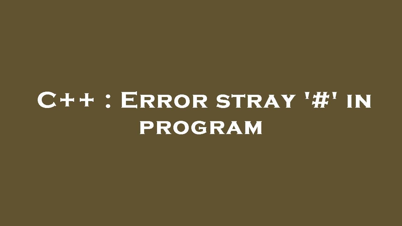 C++ : Error stray '#' in program