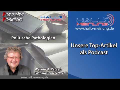 Podcast: "Politische Pathologien" - von Werner J. Patzelt