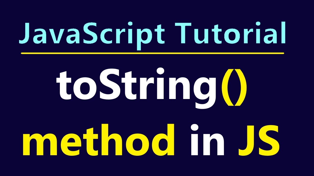 toString method in JavaScript - JavaScript Tutorial