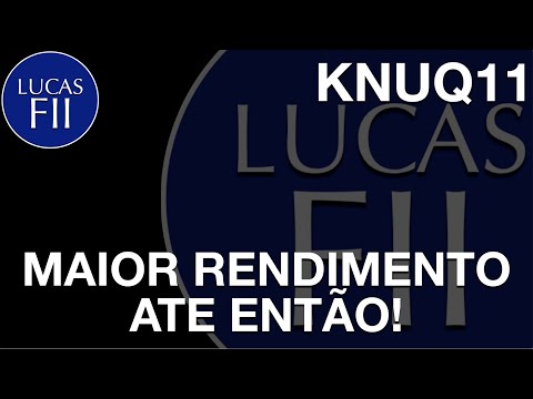 #KNUQ11 - MELHOR RENDIMENTO DA HISTORIA DO FUNDO!