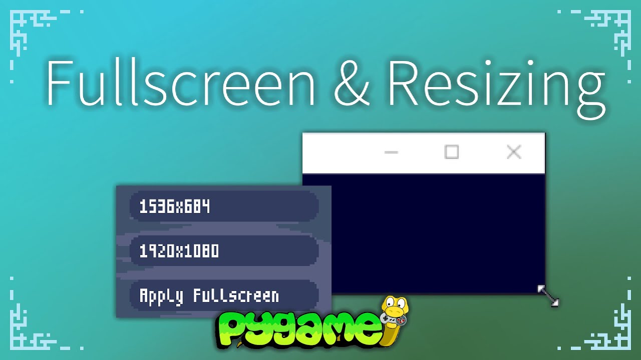 Fullscreen & Resizing - Pygame Tutorial