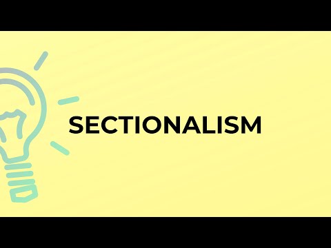 What is the meaning of the word SECTIONALISM?