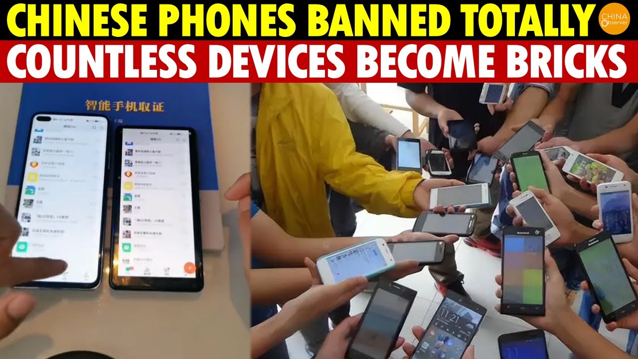 Total Ban on Chinese Phones? Countless Chinese-Owned Devices Suddenly ...