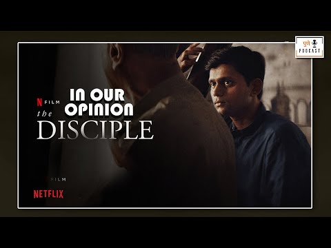 In Our Opinion | The Disciple | Movie Analysis | Chaitanya Tamhane | Marathi Film | Netflix India