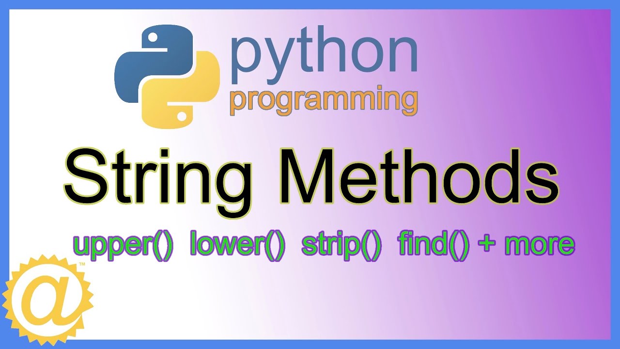 Python String Methods - upper() lower() strip() find() replace() startswith() capitalize() + MORE