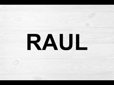 How To Pronounce Raul