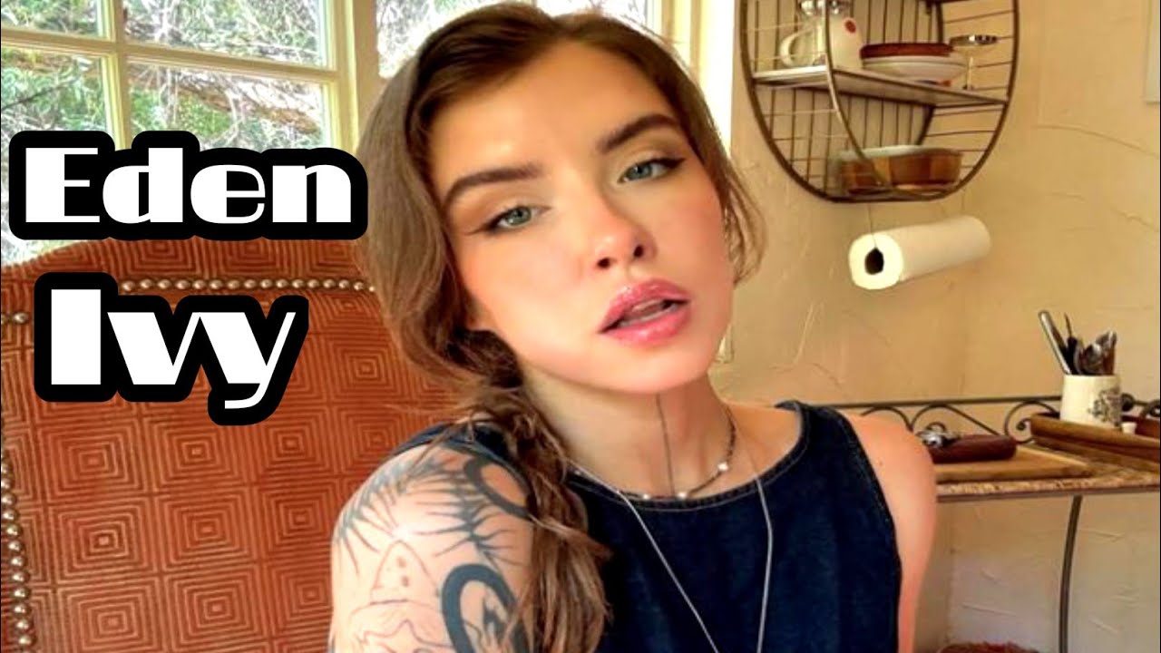 Who Is Eden Ivy? | Biography, Career & Online Presence Explained |