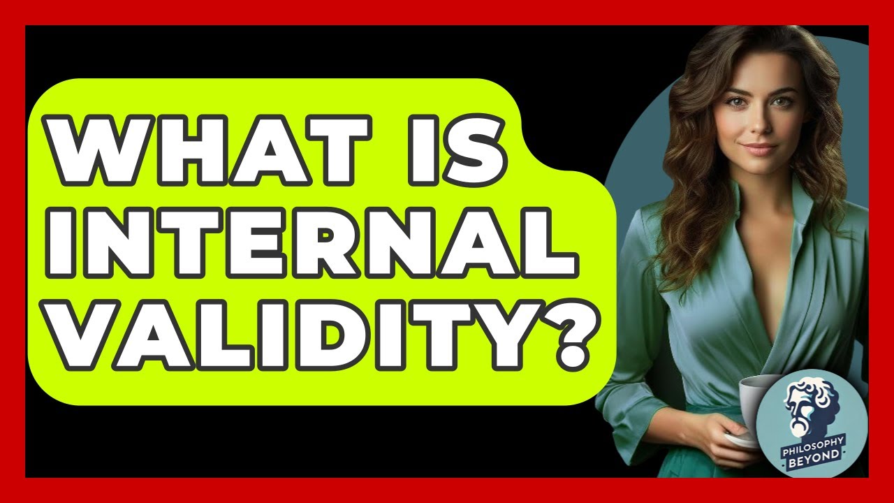 What Is Internal Validity? - Philosophy Beyond