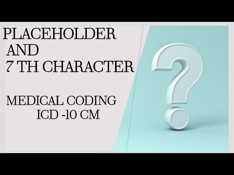 ICD-10 CM | Placeholder and 7 th character | Medical Coding Skills | Learn Coding Guidelines