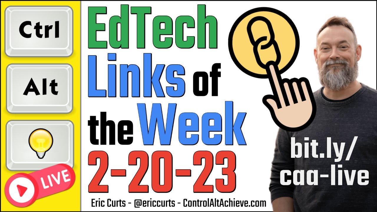 Control Alt Achieve LIVE - EdTech Links for 2-20-23