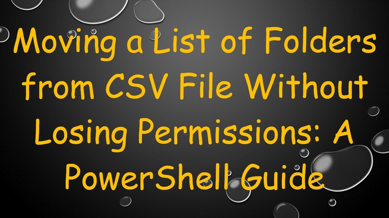 Moving a List of Folders from CSV File Without Losing Permissions: A PowerShell Guide