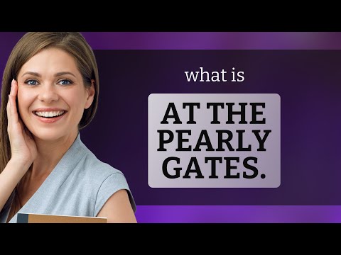 Understanding "At the Pearly Gates": A Dive into Expressions