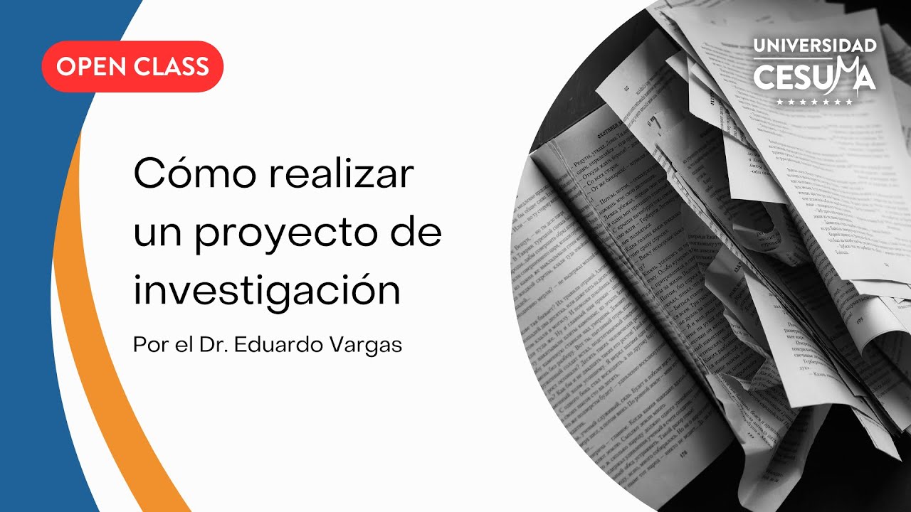 OpenClass | Cómo realizar tu proyecto de investigación – Dr. Eduardo Vargas