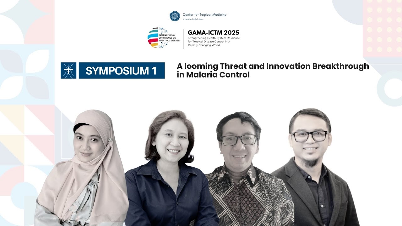 Symposium 1: A looming Threat and Innovation Breakthrough in Malaria Control  | GAMA-ICTM 2025