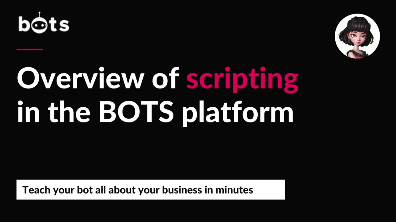 Overview of Scripting in the BOTS platform