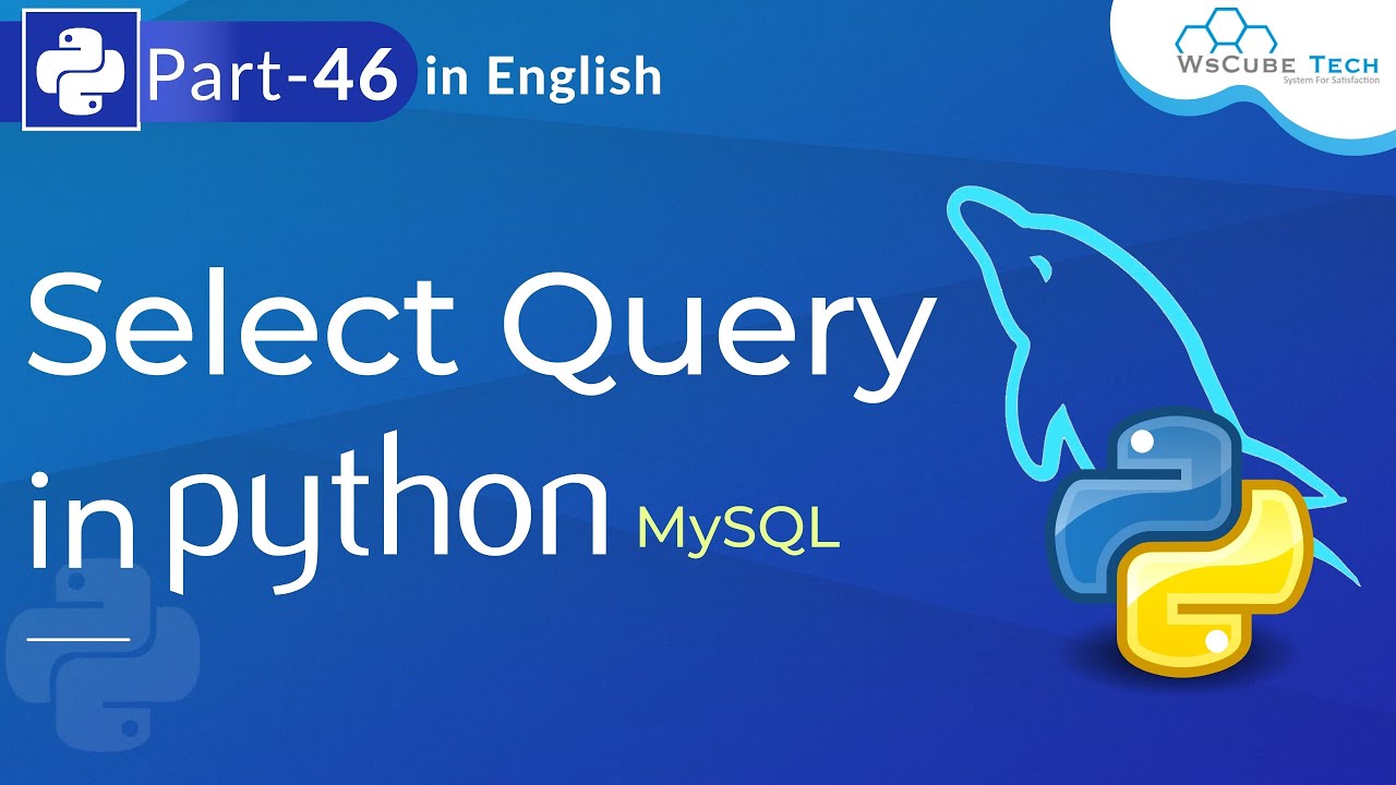 Select Query in Python | Learn MySQL Select Query in Python | Python Programming Tutorial #46