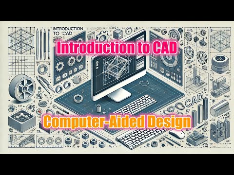 Introduction to CAD (Computer-Aided Design)