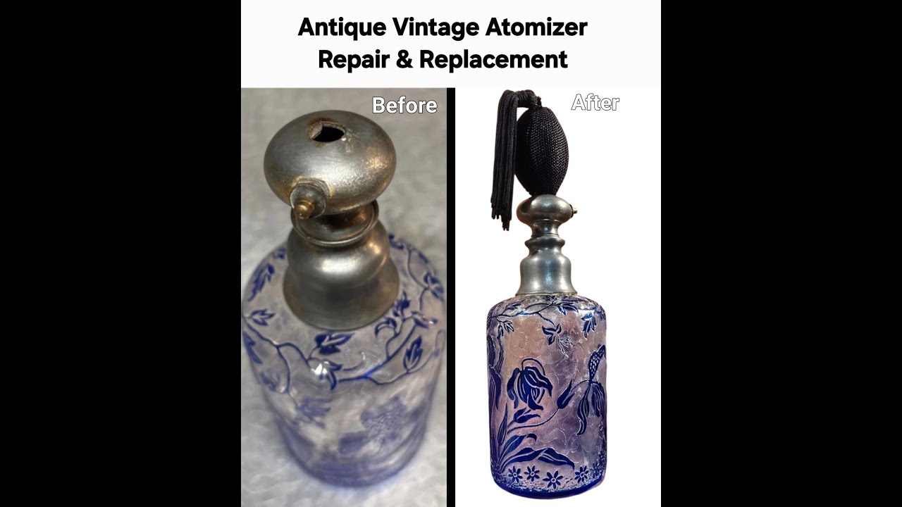 Antique Vintage Perfume Bottle Repair: Atomizer Restoration DIY - How To Fix Or Replace Parts Guide