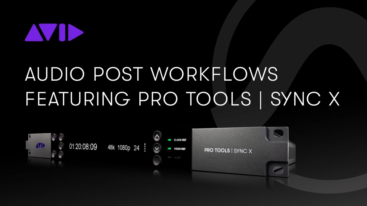 LIVE WEBINAR: Audio Post Workflows Featuring Pro Tools | Sync X