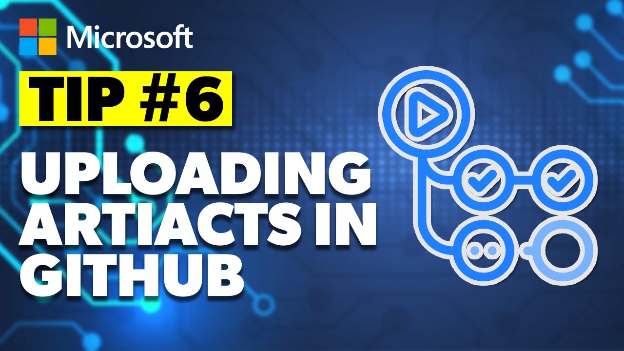 Tip 6: Uploading artifacts in a GitHub Actions workflow