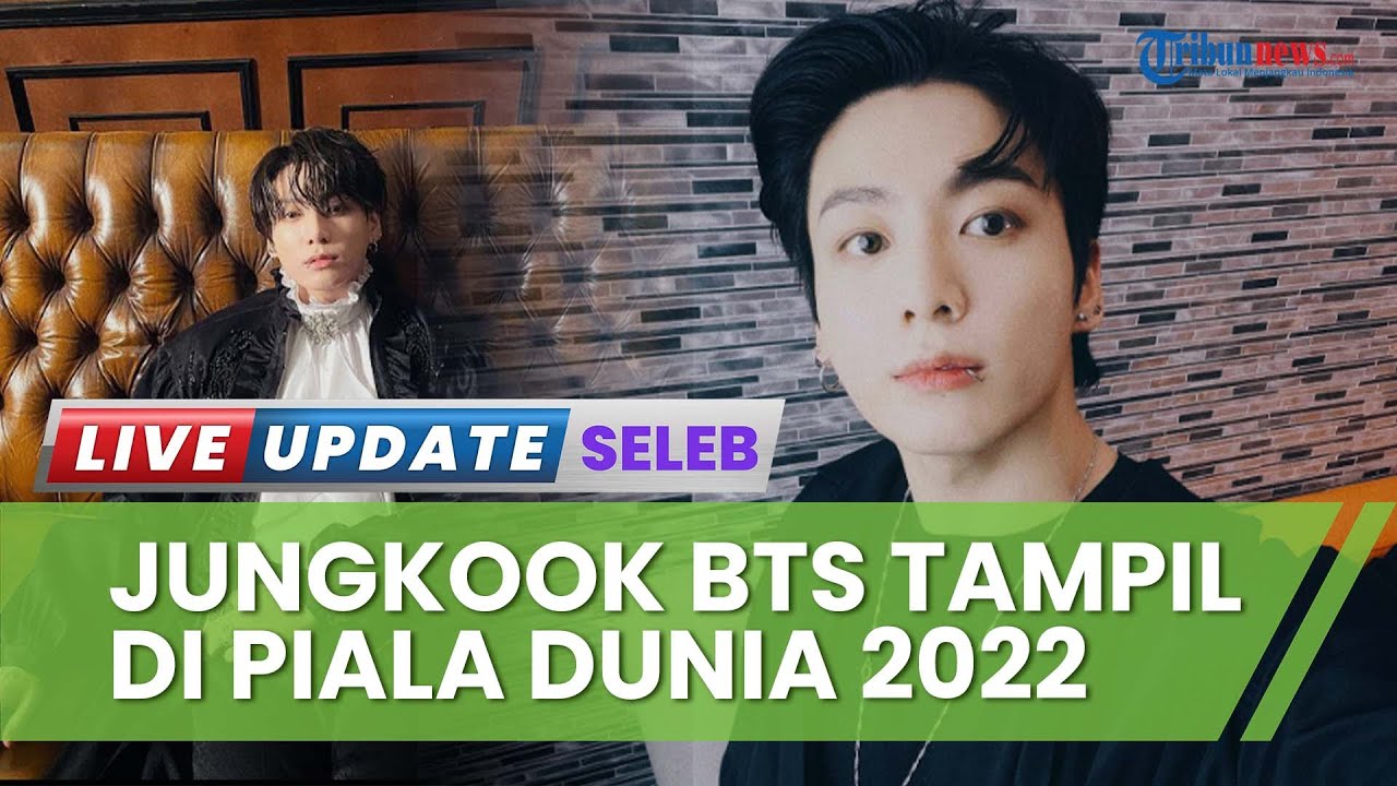 Bikin Army Bangga, Jungkook BTS Resmi Ramaikan Pembukaan & Isi Soundtrack Piala Dunia 2022 Qatar ...