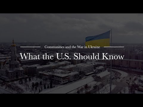 Communities & the War in Ukraine: What the U.S. Should Know