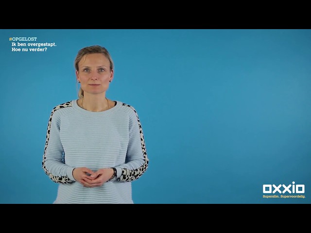 Ik ben overgestapt. Hoe nu verder? | Oxxio