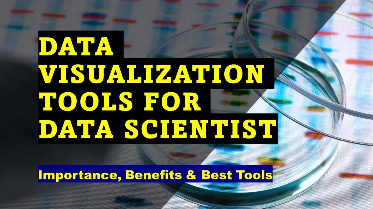 Data Visualization Tools for Data Scientist | Importance, Benefits & Best Data Visualization Tools