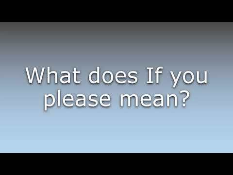 What does If you please mean?