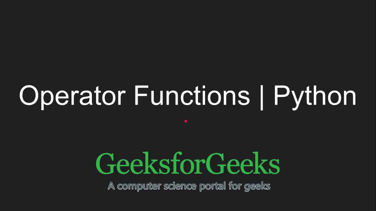 Python Programming Tutorial - Operator Functions - Part 1 | GeeksforGeeks