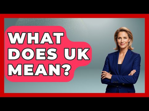 What Does UK Mean? - United Kingdom Explorers