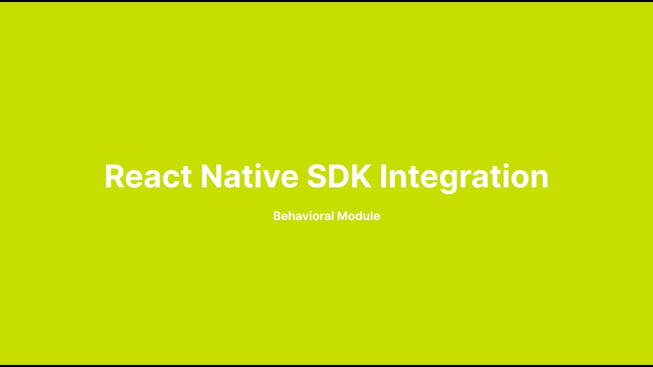 React Native SDK - Behavioural Module Integration Tutorial