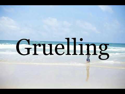 How To Pronounce Gruelling🌈🌈🌈🌈🌈🌈Pronunciation Of Gruelling